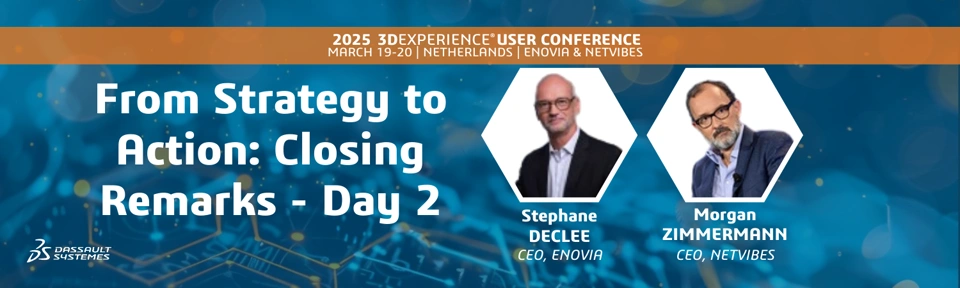From Strategy to Action Closing Remarks 2025 3DEXPERIENCE User Conference | Dassault Systèmes®