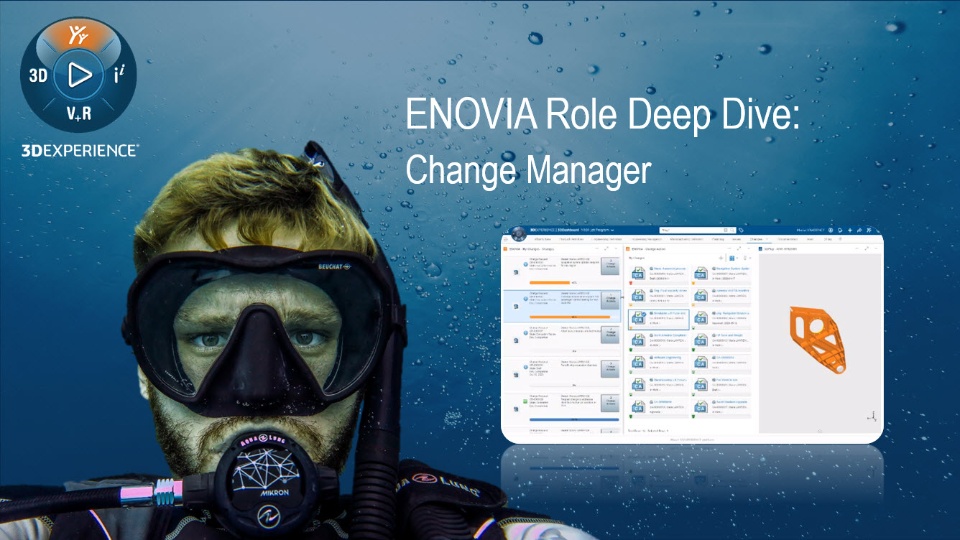 New ENOVIA Role Deep Dive Webinar Change Manager | Dassault Systèmes®